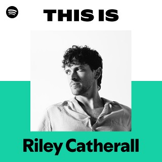 This Is Riley Catherall | Spotify Playlist