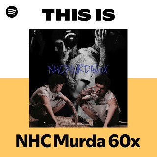 This Is NHC Murda 60x | Spotify Playlist