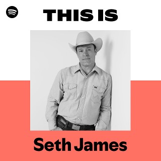 This Is Seth James | Spotify Playlist
