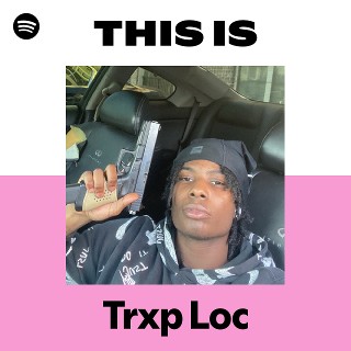 This Is Trxp Loc | Spotify Playlist