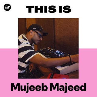 This Is Mujeeb Majeed | Spotify Playlist