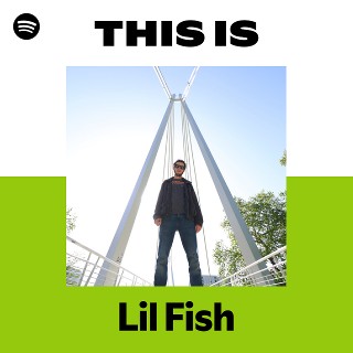 This Is Lil Fish | Spotify Playlist
