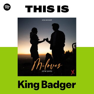 This Is King Badger | Spotify Playlist