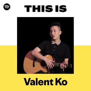 This Is Valent Ko | Spotify Playlist