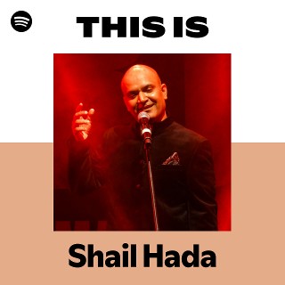 This Is Shail Hada | Spotify Playlist