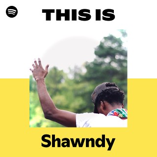 This Is Shawndy | Spotify Playlist