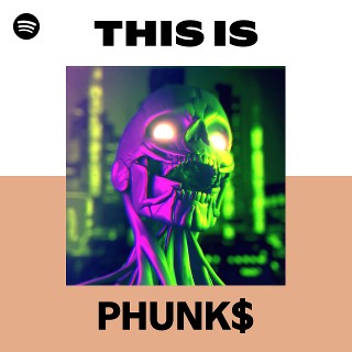 This Is PHUNK$ | Spotify Playlist