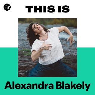 This Is Alexandra Blakely | Spotify Playlist