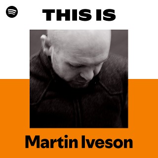 This Is Martin Iveson | Spotify Playlist